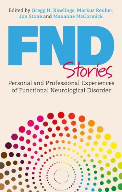 FND Stories: Personal and Professional Experiences of Functional ...