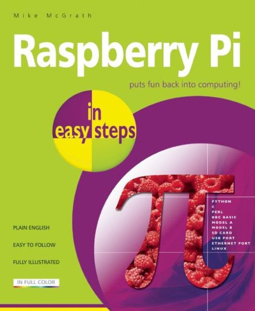 Raspberry Pi in easy steps by Mike McGrath, Paperback | Barnes & Noble®