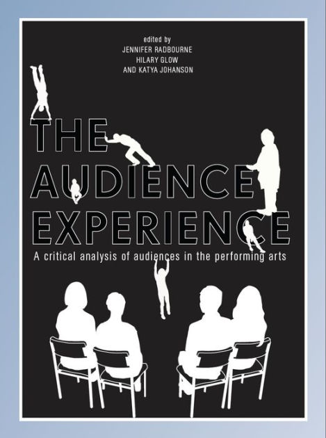 The Audience Experience: A Critical Analysis of Audiences in the ...