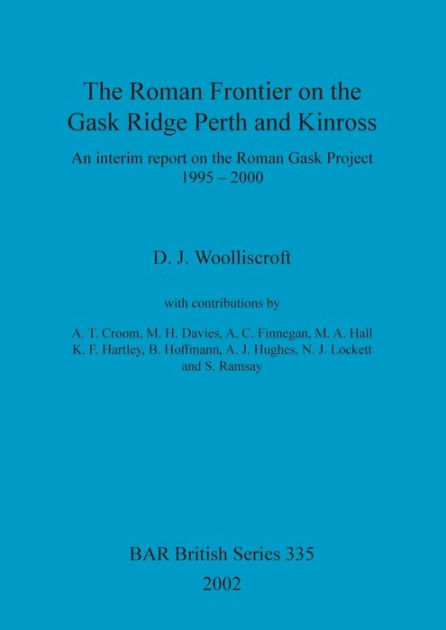 The Roman Frontier on the Gask Ridge Perth and Kinross by D J ...