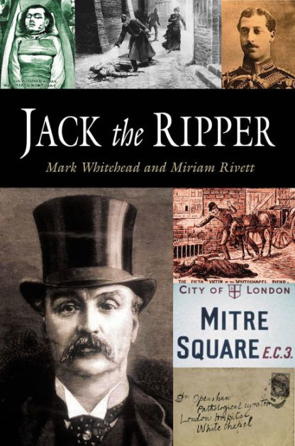 Jack the Ripper by Mark Whitehead, Miriam Rivett | eBook | Barnes & Noble®