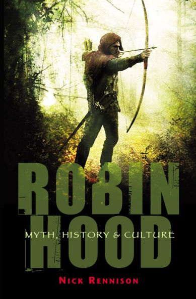 Robin Hood: Myth, History & Culture by Nick Rennison | eBook | Barnes ...