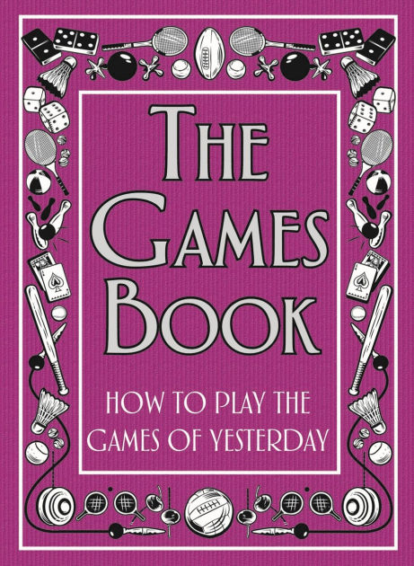 The Games Book: How to Play the Games of Yesterday by Huw Davies ...