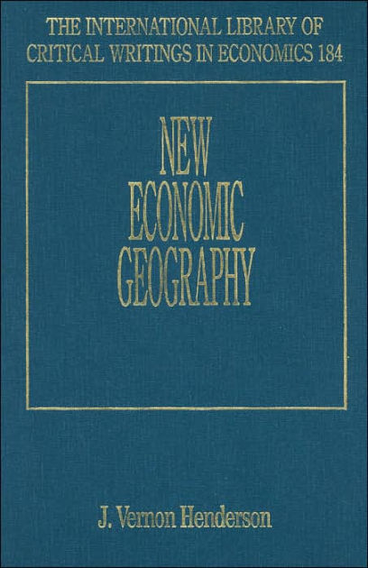 New Economic Geography by J. V. Henderson, Hardcover | Barnes & Noble®