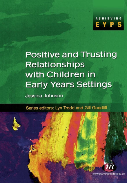 Positive and Trusting Relationships with Children in Early Years ...