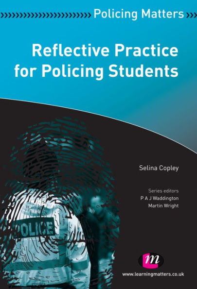 Reflective Practice for Policing Students by Selina Copely | eBook ...