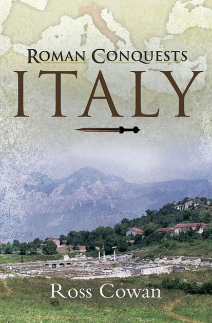 Roman Conquests: Italy by Ross Cowan | eBook | Barnes & Noble®