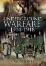 Underground Warfare, 1914-1918 by Simon Jones | eBook | Barnes & Noble®