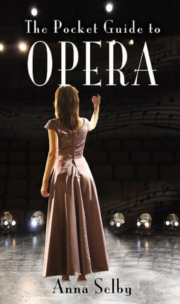The Pocket Guide to Opera by Anna Selby | eBook | Barnes & Noble®