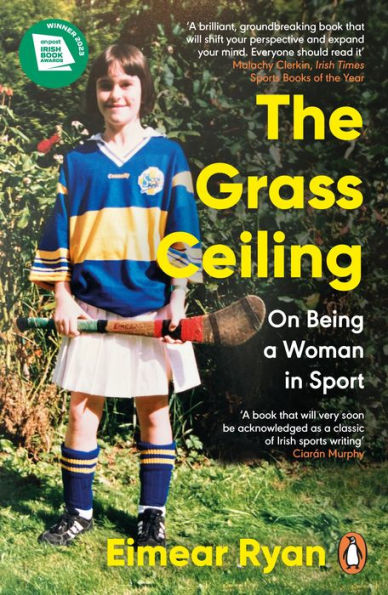 The Grass Ceiling: On Being a Woman in Sport by Eimear Ryan | eBook | Barnes & Noble®