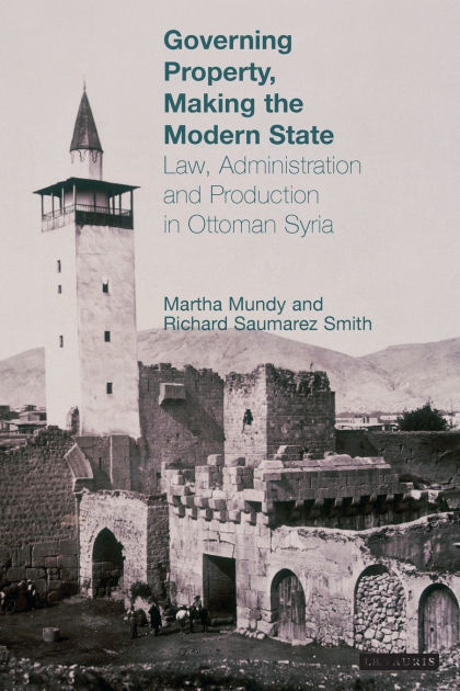 Governing Property, Making the Modern State: Law, Administration and ...
