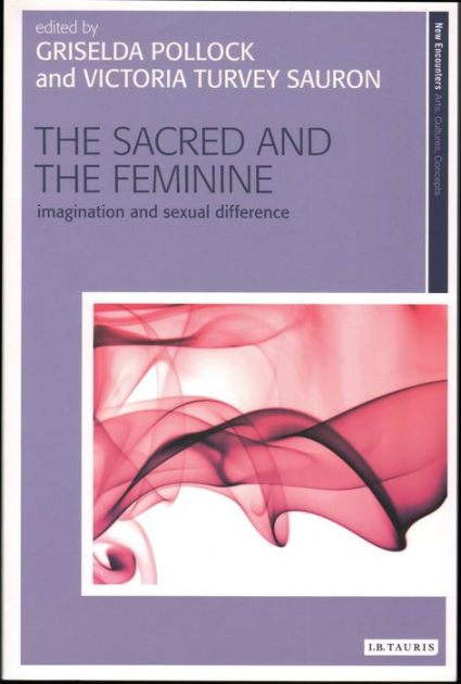 The Sacred and the Feminine: Imagination and Sexual Difference by ...