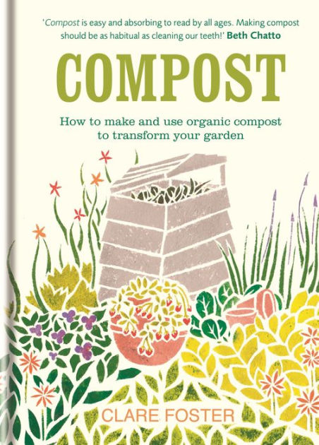 Compost: How to make and use organic compost to transform your garden ...