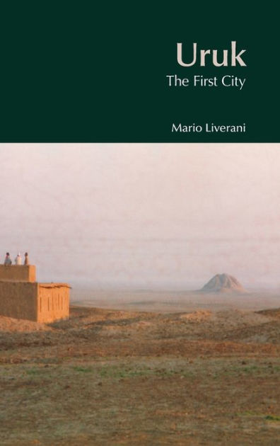 Uruk: The First City by Mario Liverani, Paperback | Barnes & Noble®