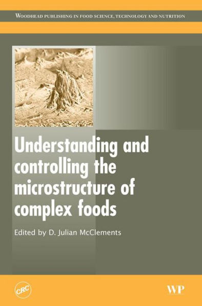 Understanding and Controlling the Microstructure of Complex Foods by D ...