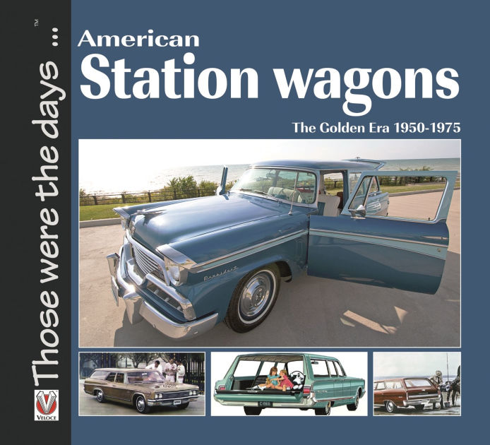 American Station Wagons: The Golden Era 1950-1975 by Norm Mort ...