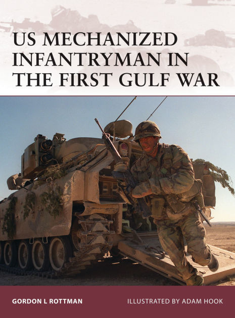 US Mechanized Infantryman in the First Gulf War by Gordon L. Rottman ...
