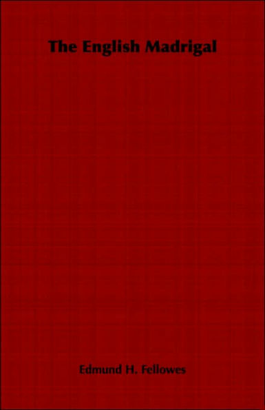 The English Madrigal by Edmund H. Fellowes, Paperback | Barnes & Noble®