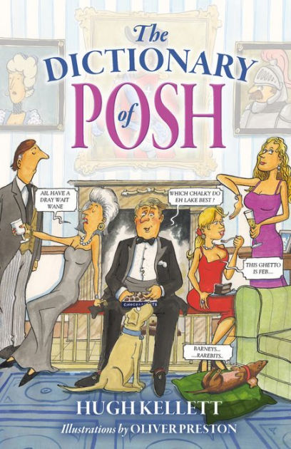 The Dictionary of Posh by Hugh Kellett, Oliver Preston, Hardcover ...