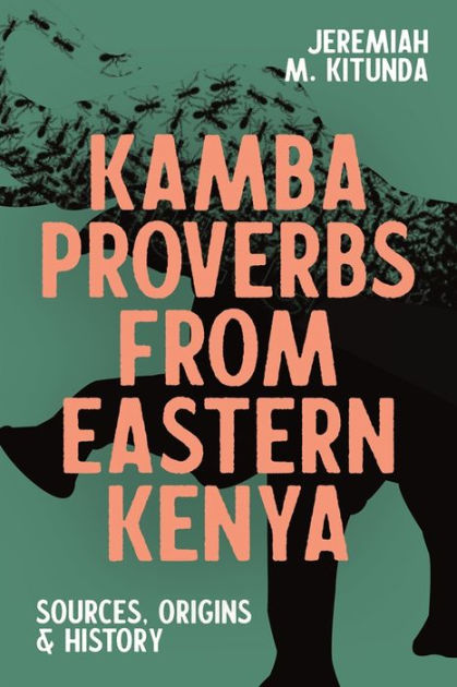 Kamba Proverbs from Eastern Kenya: Sources, Origins & History by ...