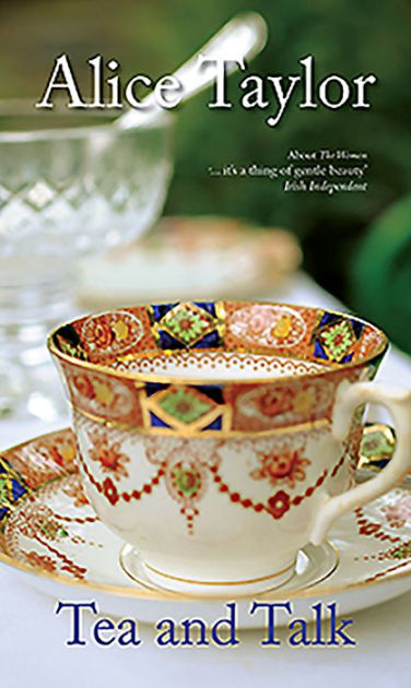 Tea and Talk by Alice Taylor, Paperback | Barnes & Noble®