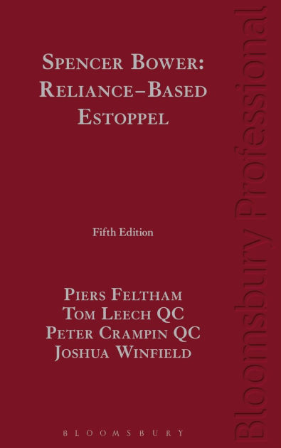 Spencer Bower: Reliance-Based Estoppel: The Law of Reliance-Based ...