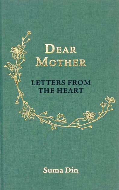 Dear Mother: Letters from the Heart by Suma Din, Hardcover | Barnes ...