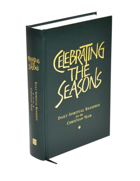Celebrating the Seasons: Daily Spiritual Readings for the Christian ...