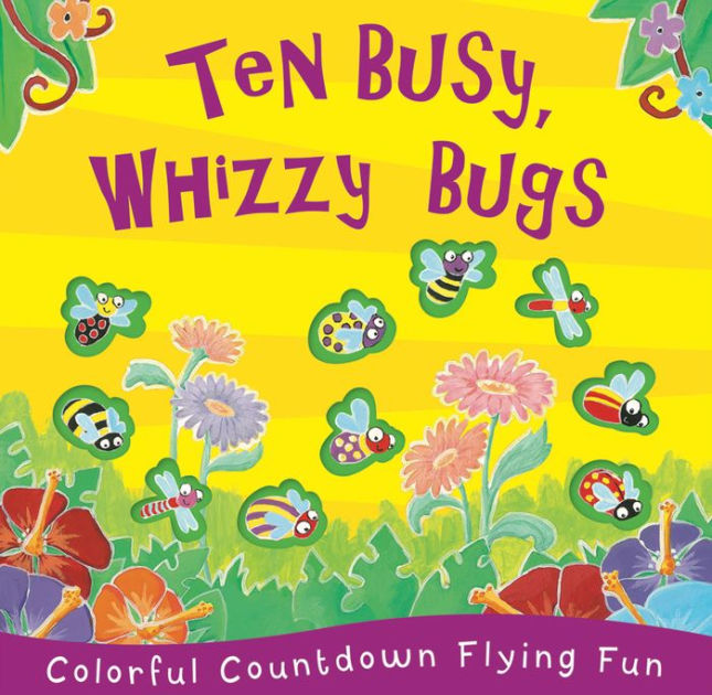 Ten Busy Whizzy Bugs by Little Tiger Press, Board Book | Barnes & Noble®