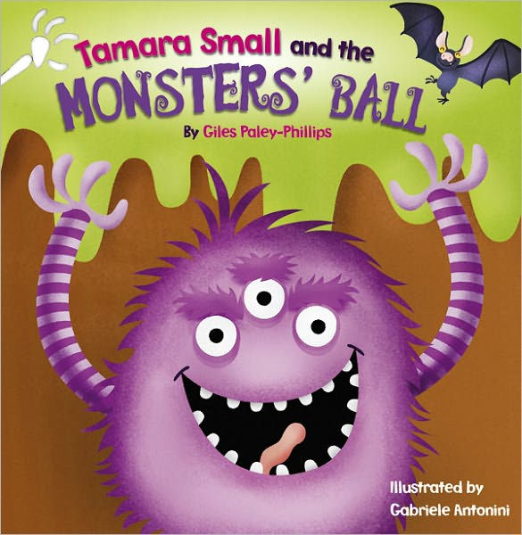 Tamara Small and the Monsters Ball by Giles Paley-Phillips, Gabriele ...
