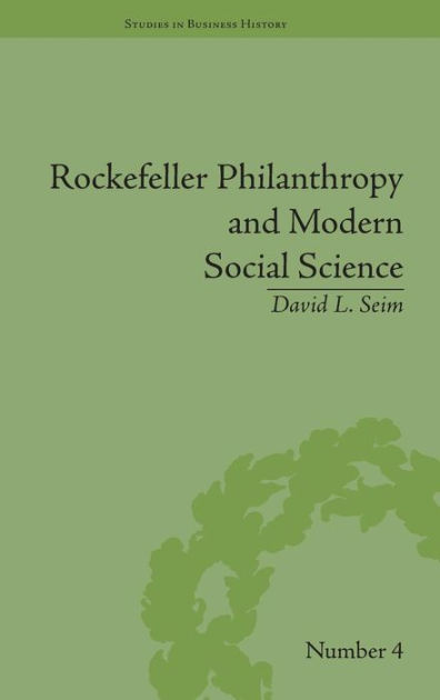 Rockefeller Philanthropy and Modern Social Science by David L Seim ...
