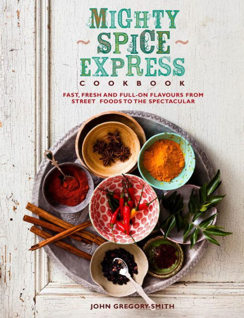 Mighty Spice Express Cookbook: Fast, Fresh and Full-on Flavours from ...