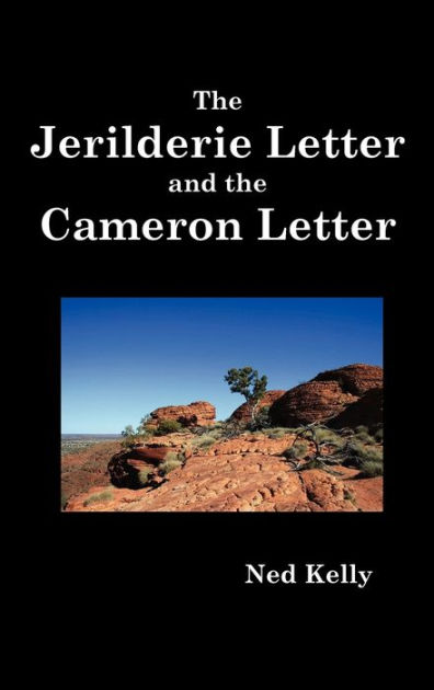 The Jerilderie Letter and the Cameron Letter by Ned (Edward) Kelly ...