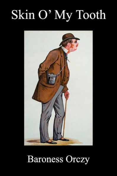 Skin 'o My Tooth (Paperback) by Emmuska Baroness Orczy, Baroness Emma ...