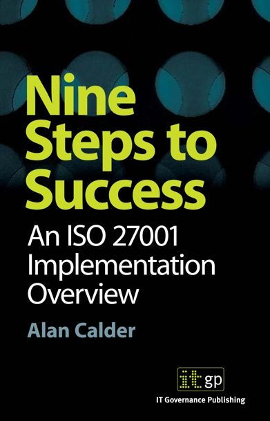 Nine Steps to Success: An ISO27001 Implementation Overview by Alan ...