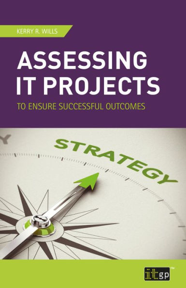 Assessing IT Projects to Ensure Successful Outcomes by Kerry Wills ...