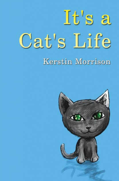 It's a Cat's Life by Kerstin Morrison, Paperback | Barnes & Noble®