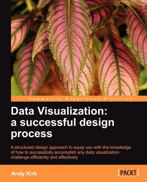 Data Visualization: A Successful Design Process by Andy Kirk, Paperback ...