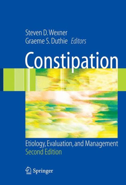 Constipation: Etiology, Evaluation and Management by Steven D. Wexner ...