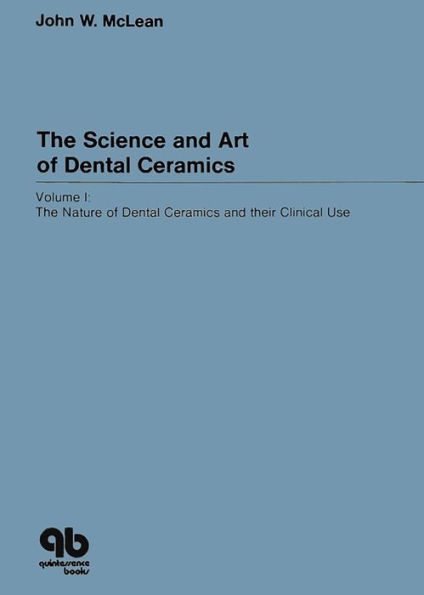 The Science and Art of Dental Ceramics - Volume I: The Nature of Dental Ceramics and their ...