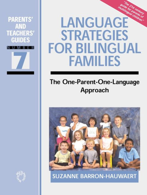 Language Strategies for Bilingual Families: The One-Parent-One-Language ...