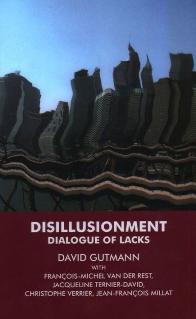 Disillusionment: Dialogue of Lacks by David Gutmann, Paperback | Barnes ...