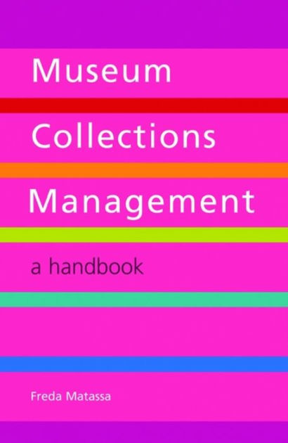 Museum Collections Management: A Handbook by Freda Matassa | eBook ...