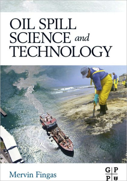 Oil Spill Science and Technology by Merv Fingas | eBook | Barnes & Noble®