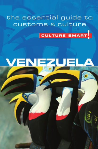Venezuela - Culture Smart!: The Essential Guide to Customs & Culture by ...