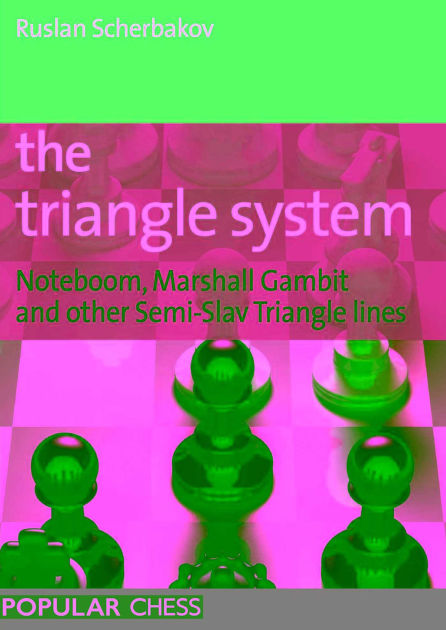 Triangle System: Noteboom, Marshall Gambit And Other Semi-Slav Triangle ...