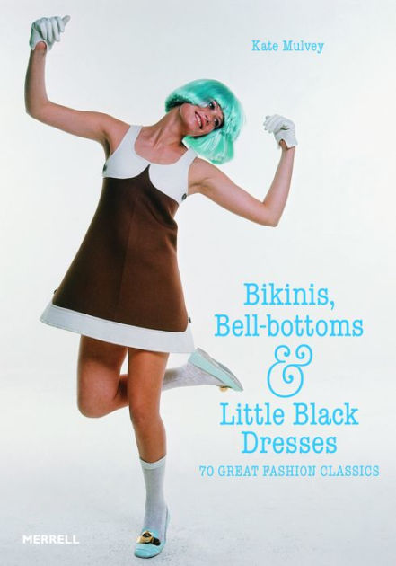 Bikinis, Bell-bottoms and Little Black Dresses: 70 Great Fashion ...