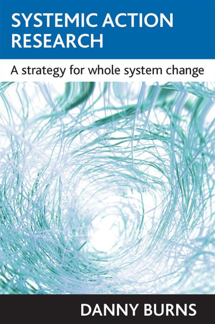 Systemic action research: A strategy for whole system change by Danny ...