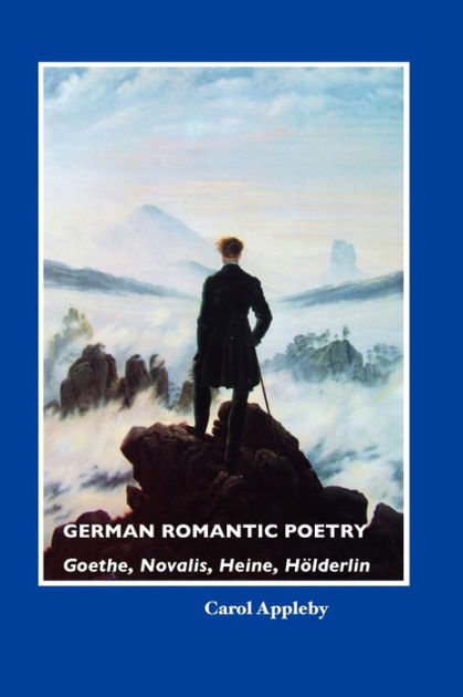 German Romantic Poetry: Goethe, Novalis, Heine, Holderlin by Carol ...