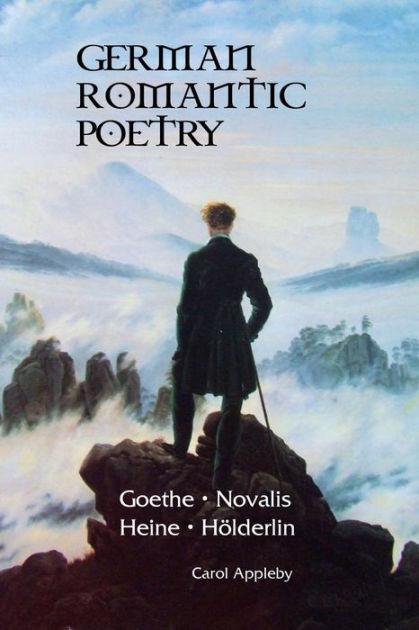 German Romantic Poetry: Goethe, Novalis, Heine, Holderlin by Carol ...
